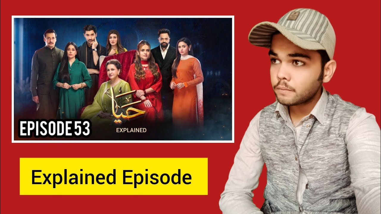Haya Episode 53 Explained | Pakistani Drama | Jam Sahab Ki Duniya - YouTube