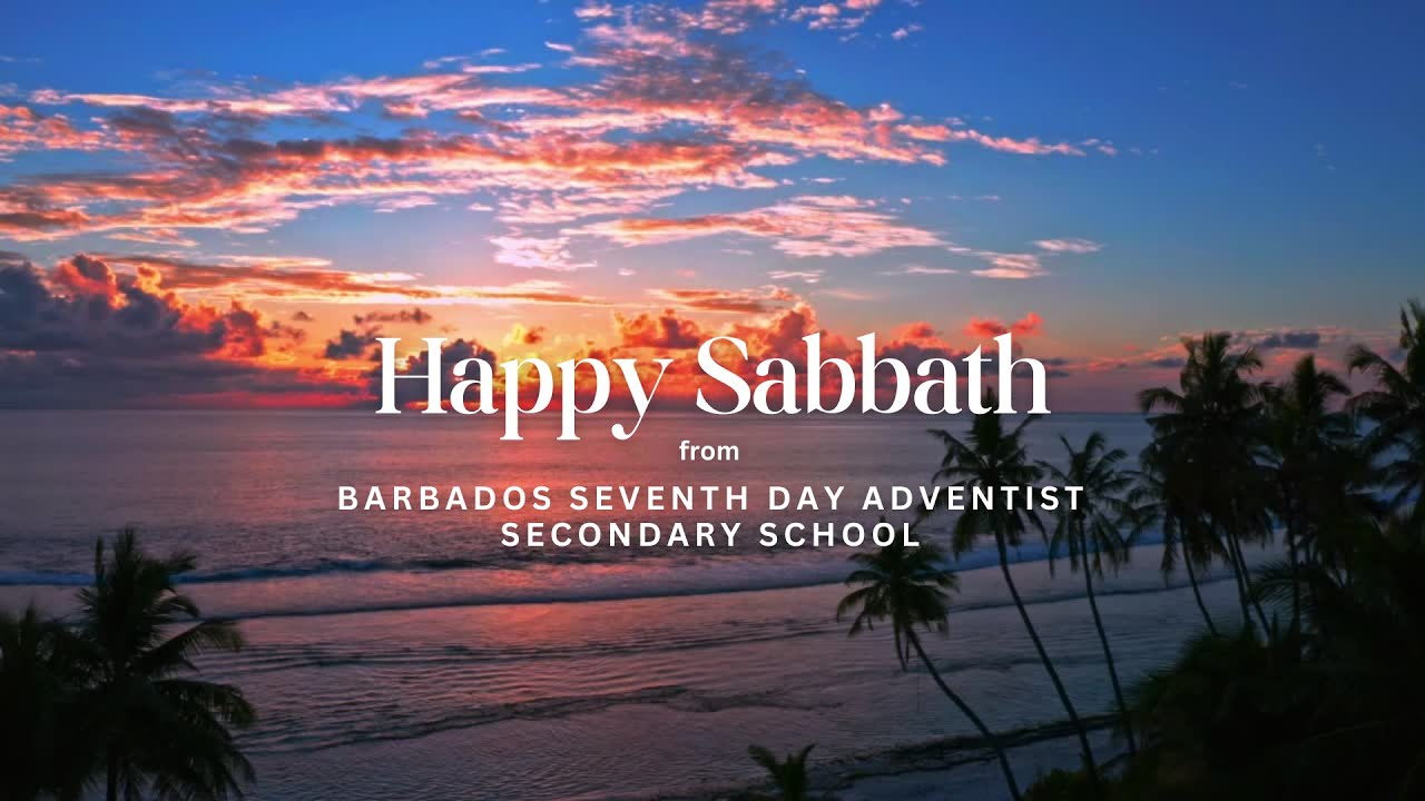 BARBADOS SEVENTH DAY ADVENTIST SECONDARY SCHOOL SABBATH BLESSING ...