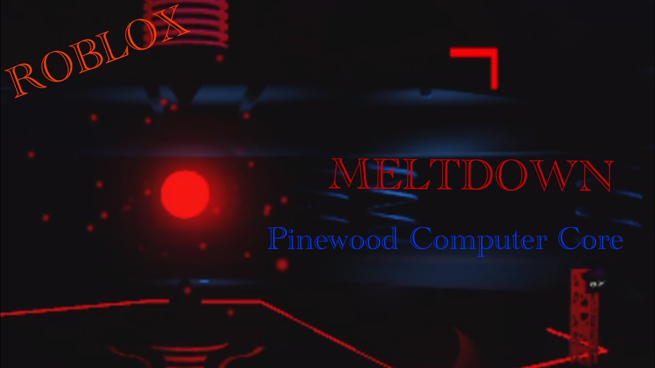 Pinewood Computer Core | MELTDOWN | Roblox - YouTube