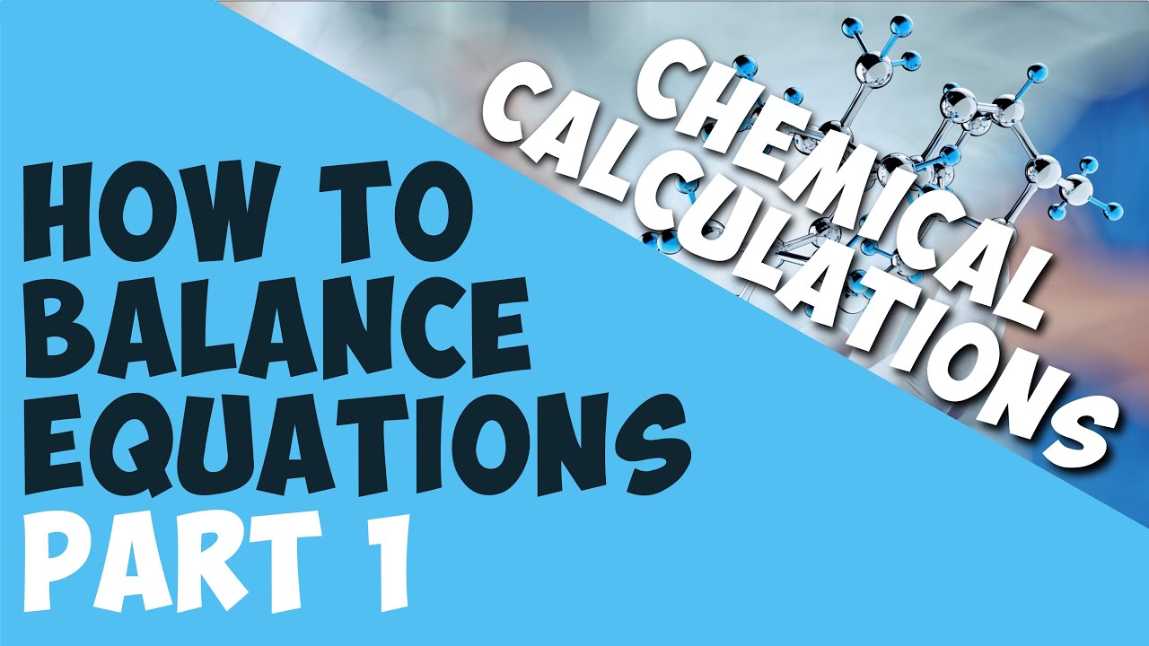 How To Balance Equations - Part 1 | Chemical Calculations | Chemistry ...