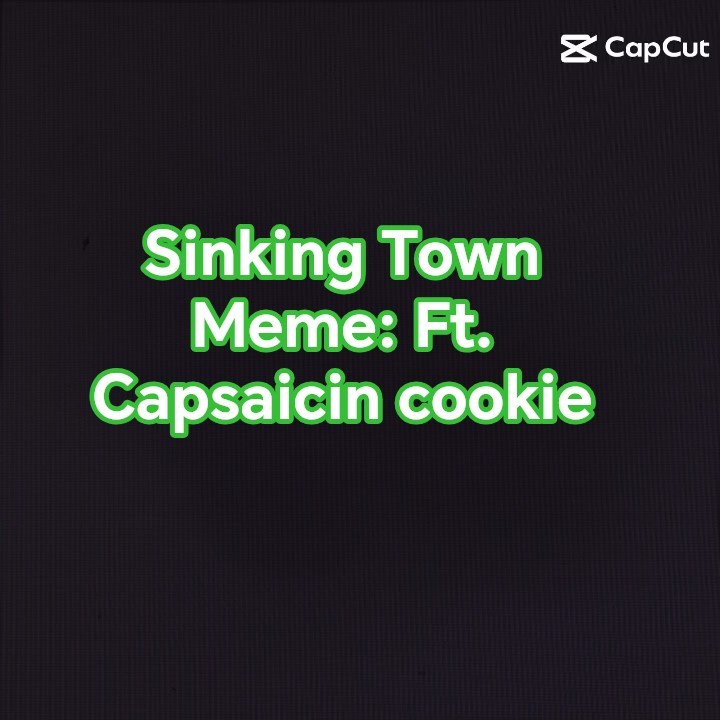 Sinking Town Meme: Ft. Capsaicin cookie - YouTube