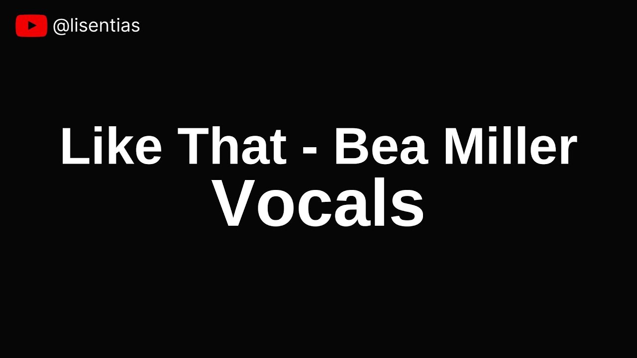 Like That - Bea Miller | Vocals - YouTube