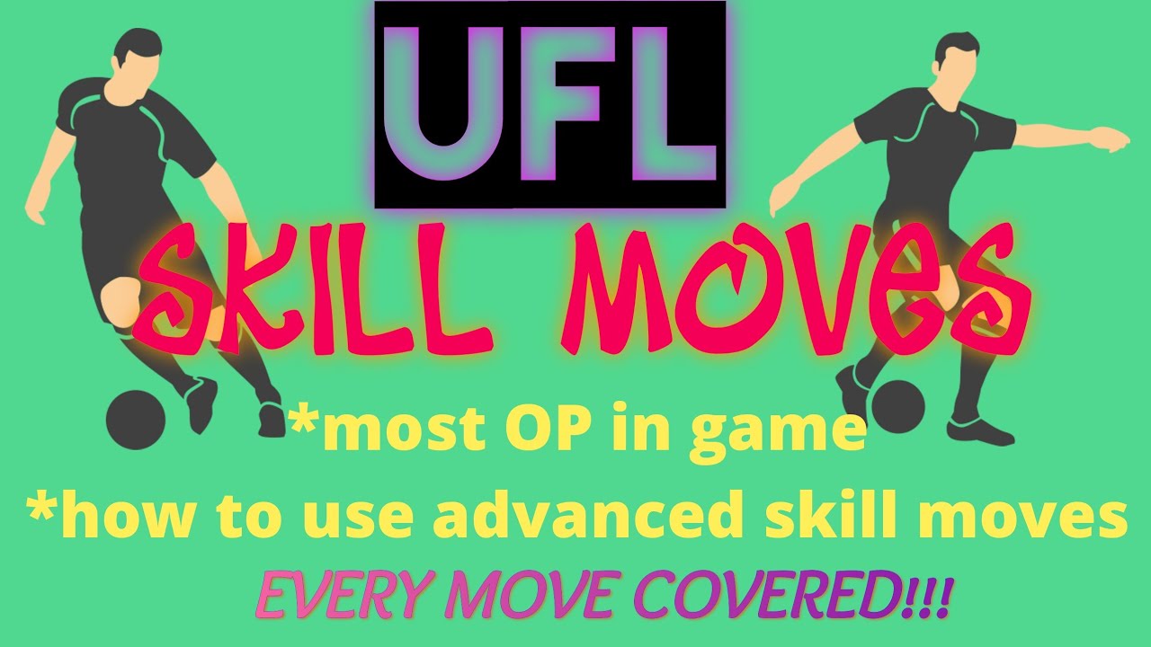 UFL SKILL MOVES: I GO IN DEPTH ON EVERY MOVE IN THE GAME AND HOW TO USE ADVANCED SKILL MOVES ...