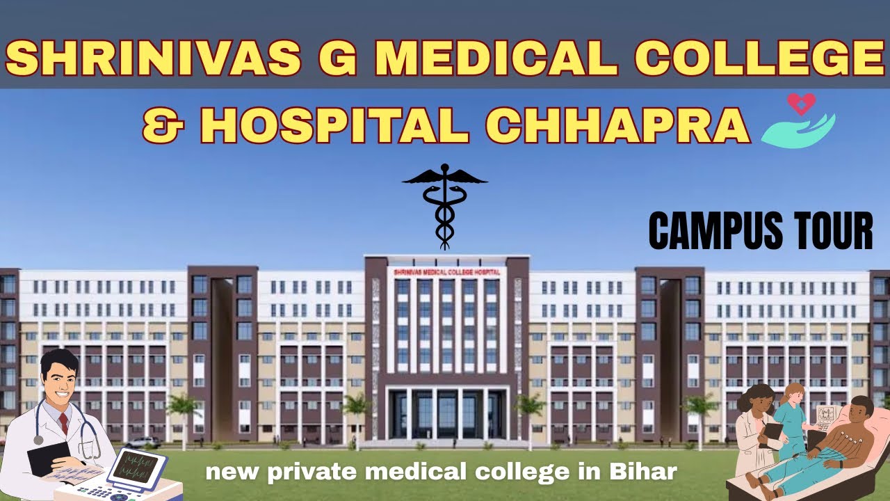 Shrinivas G Medical College & Hospital Chhapra. campus vlog | New ...