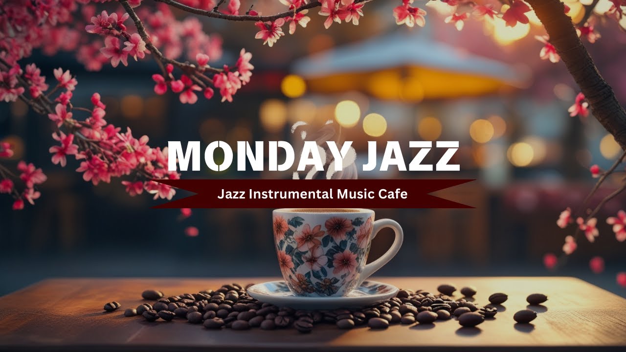 Monday Jazz - Kickstart the week with Relaxing Jazz Music & Sweet Bossa Nova for Upbeat Mood ...