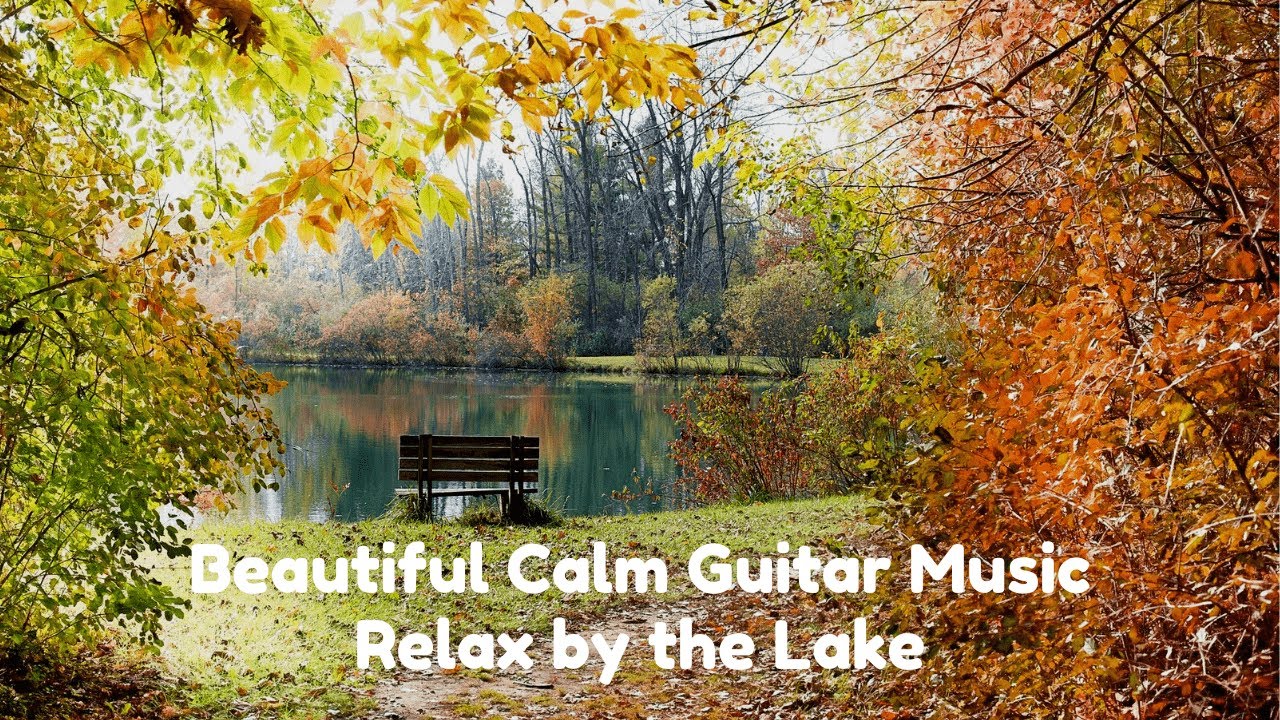 Beautiful Calm Guitar Music - Relax by the Lake