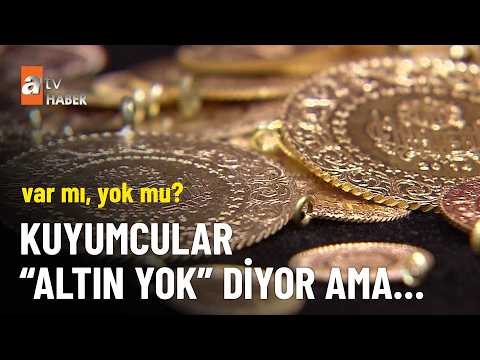 Kuyumcular “altın yok” diyor ama darphaneden gelen bilgiler farklı - atv Ana Haber 25 Mart 2026