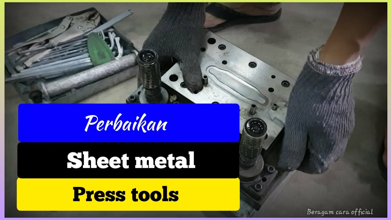 Perbaikan Sheet Metal Press Tool - YouTube