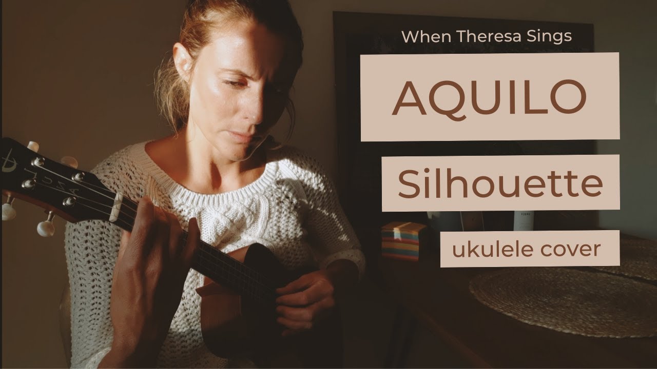 When Theresa Sings Aquilo Silhouette ukulele cover - YouTube