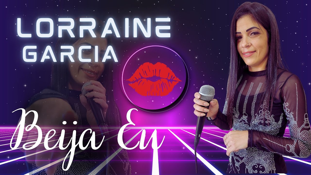 LORRAINE GARCIA - BEIJA EU - CLIPE OFICIAL - YouTube