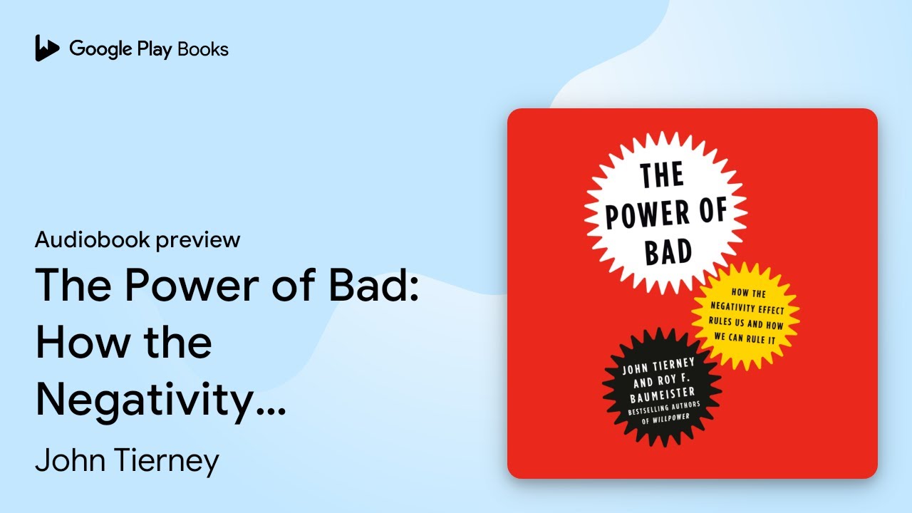 The Power of Bad: How the Negativity Effect… by John Tierney ...
