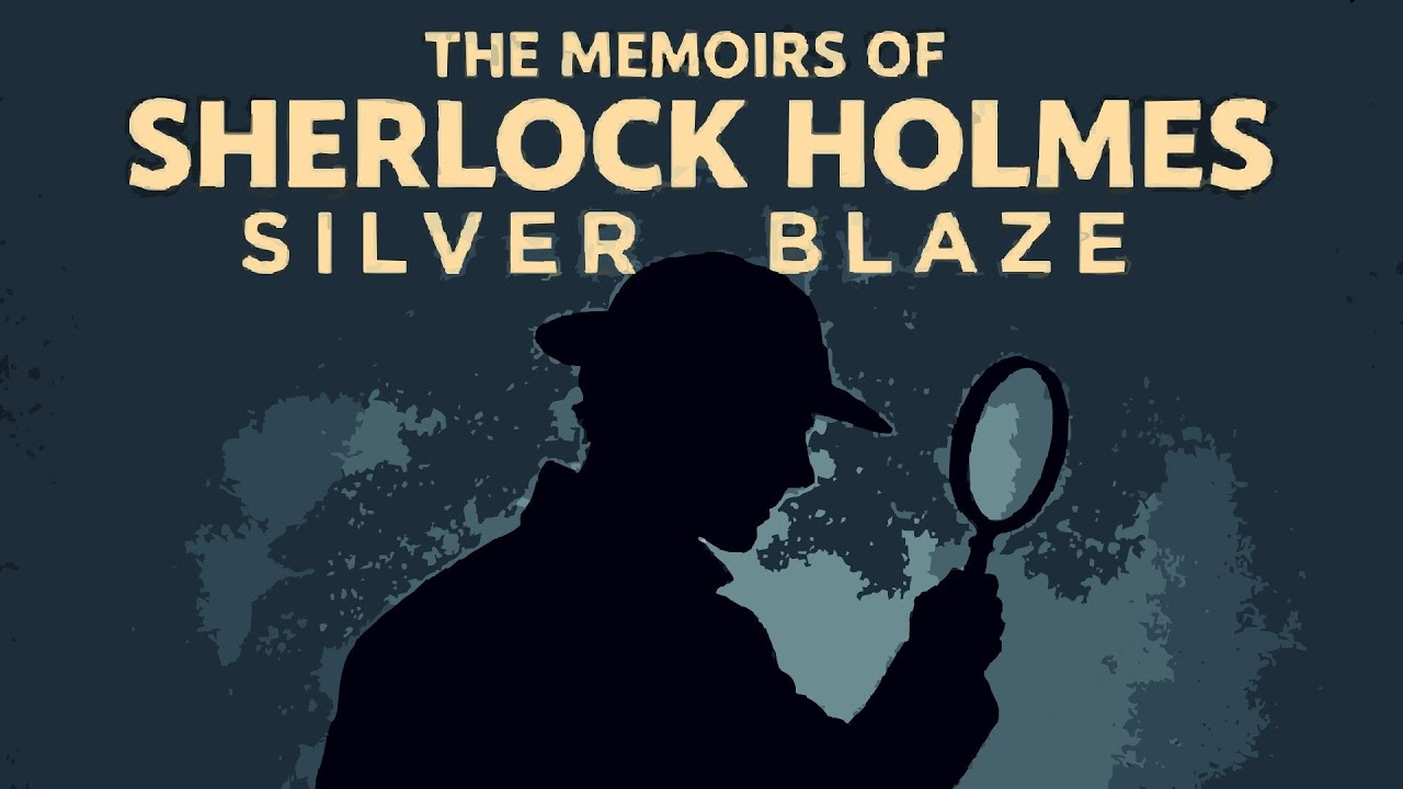 Sherlock Holmes: Silver Blaze | The Memoirs of Sherlock Holmes ...