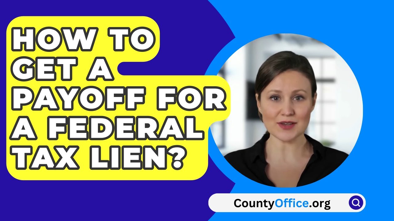 How To Get A Payoff For A Federal Tax Lien? - CountyOffice.org - YouTube