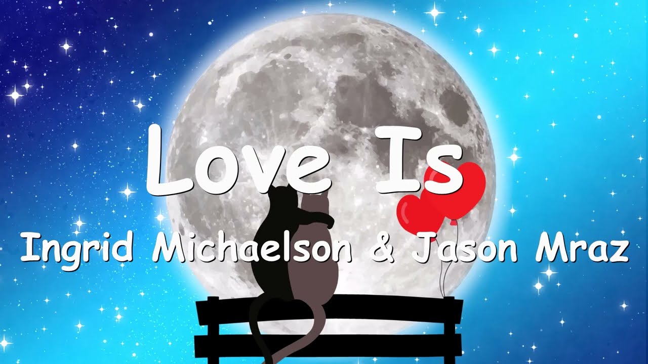 Ingrid Michaelson & Jason Mraz – Love Is (Lyrics) 💗♫ Accords - Chordify