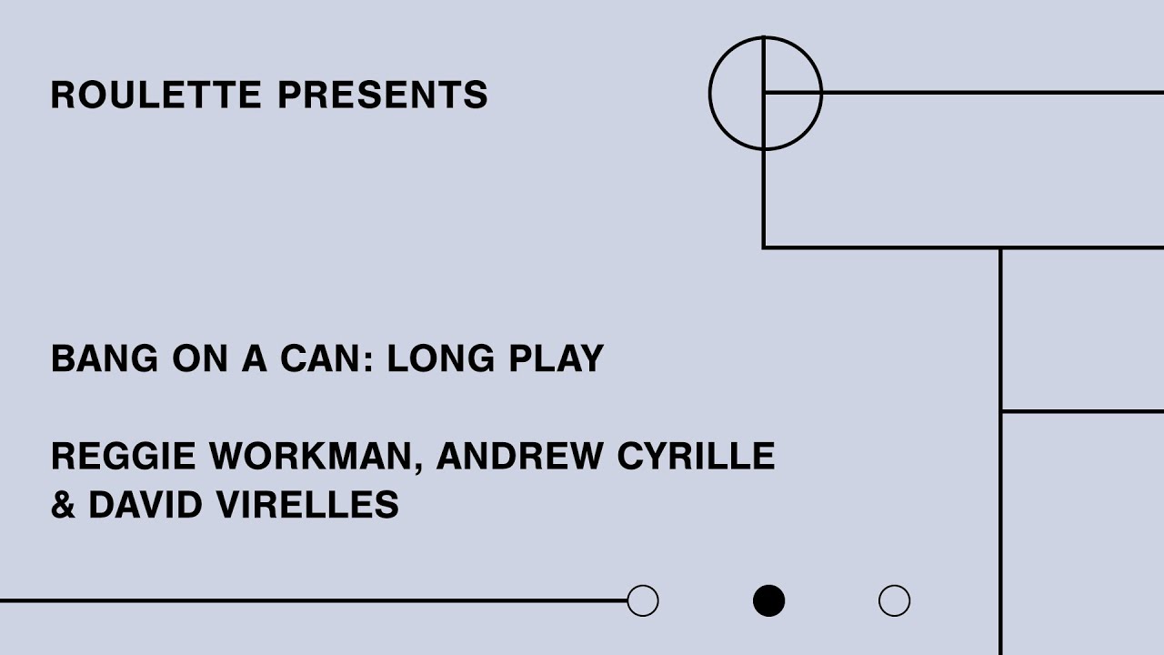 Bang on a Can - Long Play- Reggie Workman, Andrew Cyrille & David ...