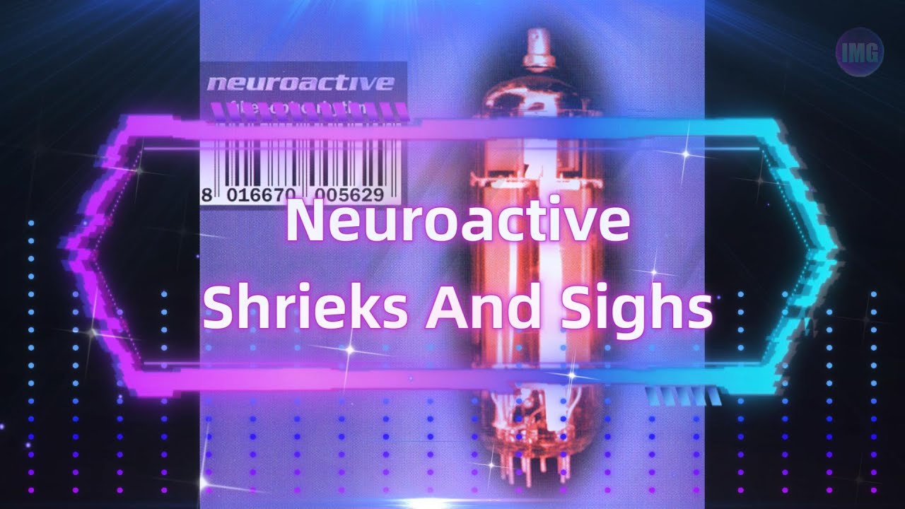 Neuroactive - Shrieks And Sighs - YouTube