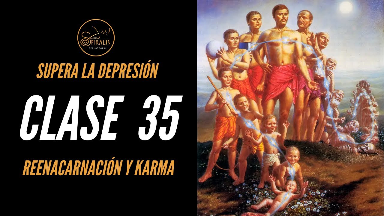 SUPERA LA DEPRESIÓN | CLASE 35 - REENCARNACIÓN Y KARMA - YouTube