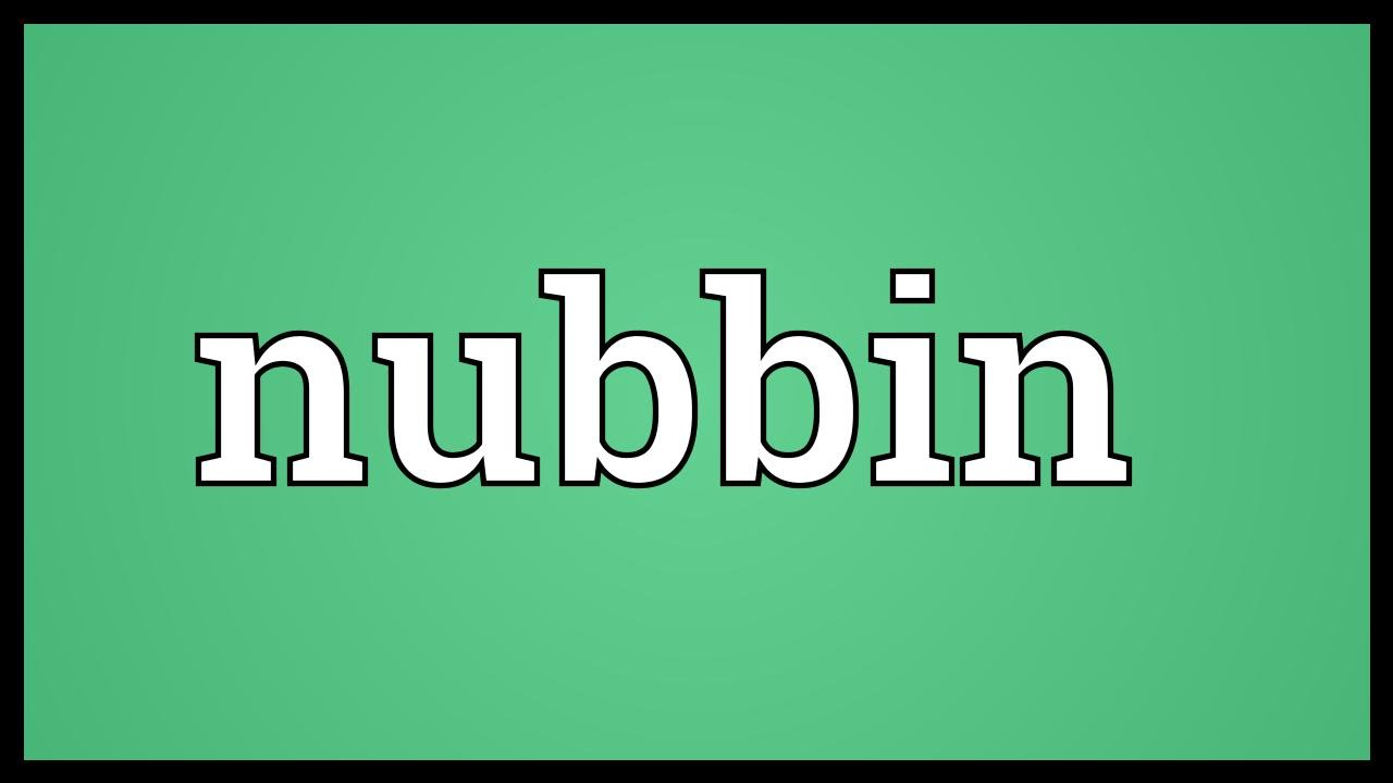 Nubbin Meaning - YouTube