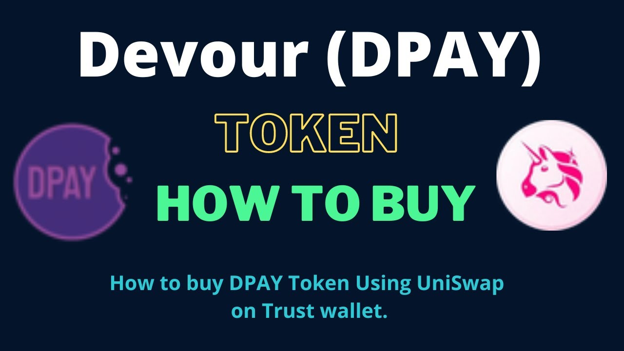 How to Buy Devour Token (DPAY) Using UniSwap On Trust Wallet - YouTube