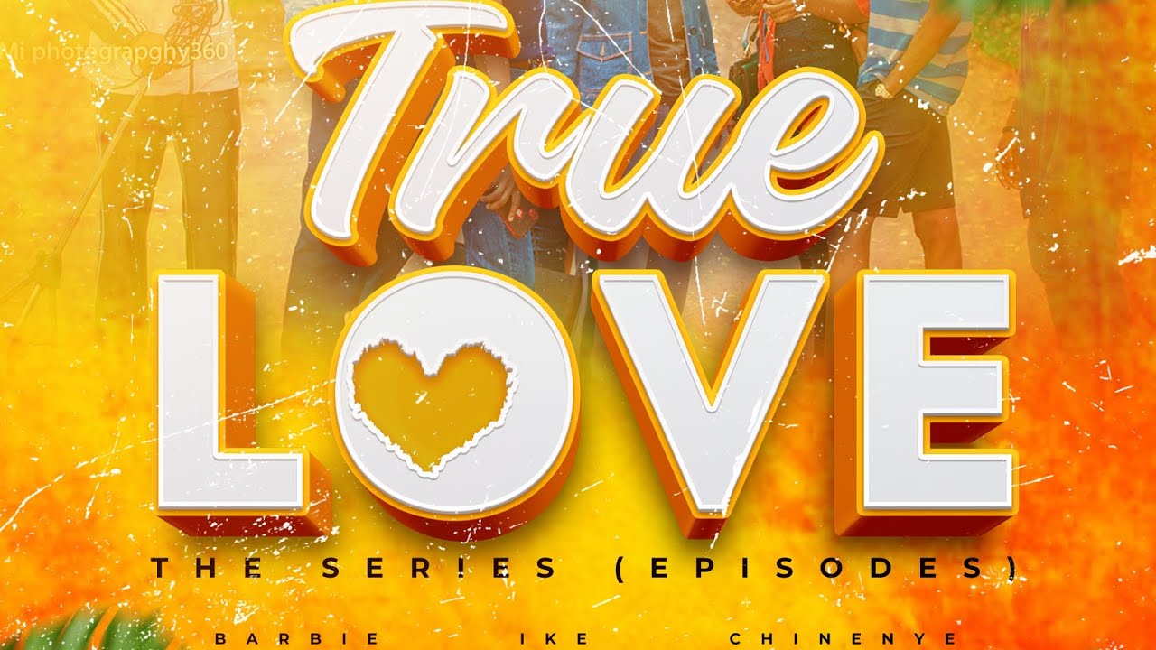TRUE LOVE SERIES EPISODE 1 - YouTube