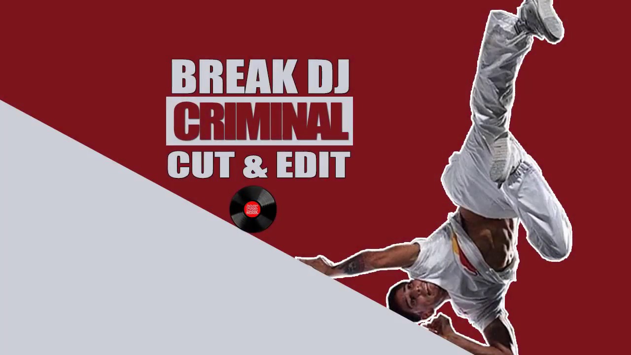 Break Dj Criminal | Cut & Edit | Bboy Music Channel - YouTube