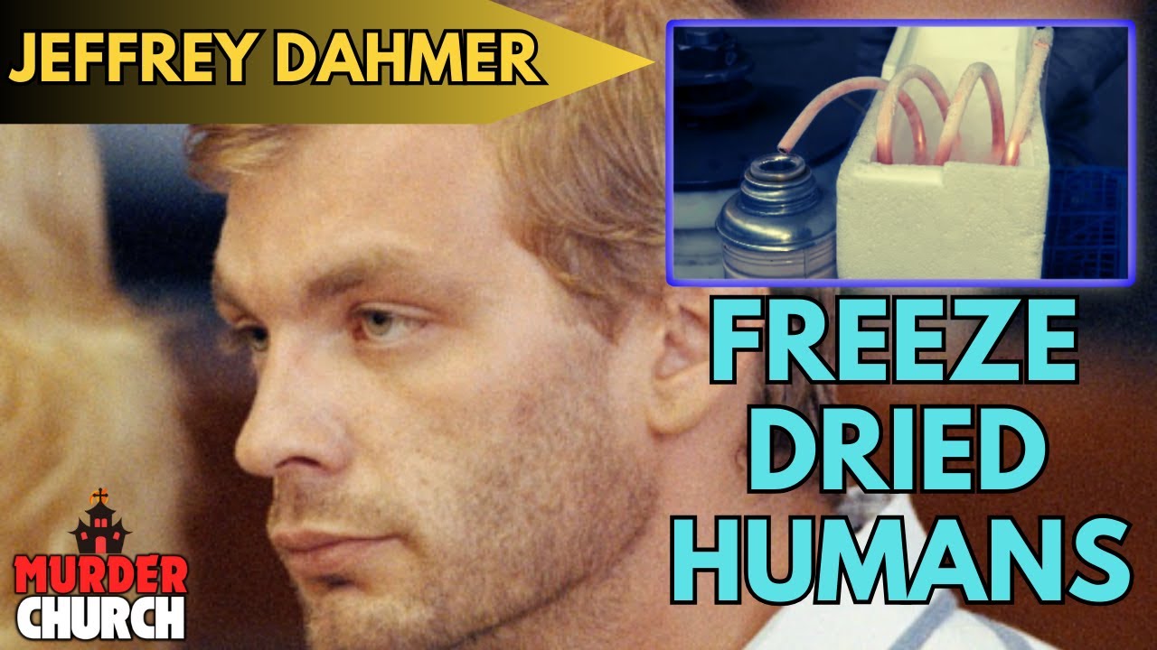 Freeze Dried Humans | Jeffrey Dahmer | Murder Church - YouTube