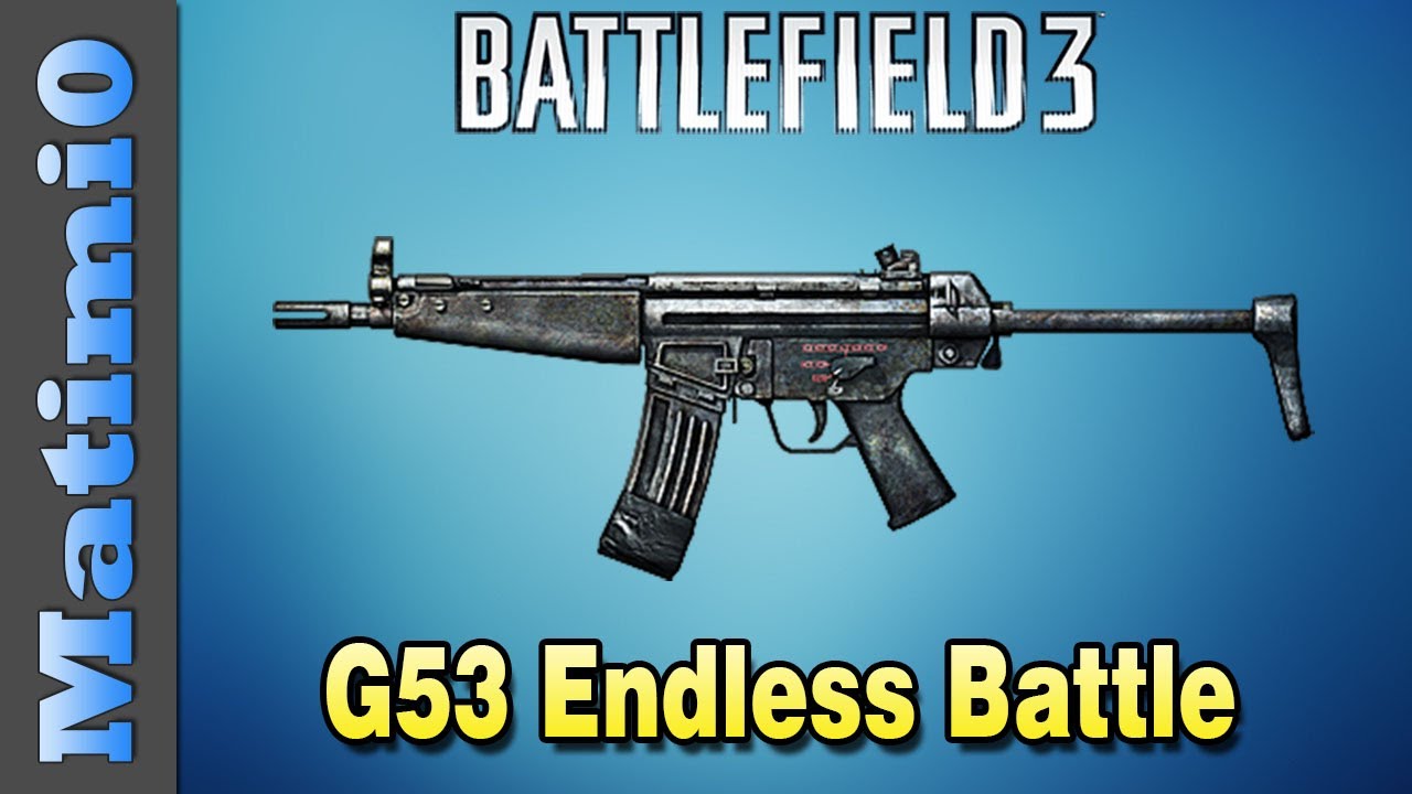 G53 Endless Battle - Squad Up (Battlefield 3 Gameplay/Commentary) - YouTube