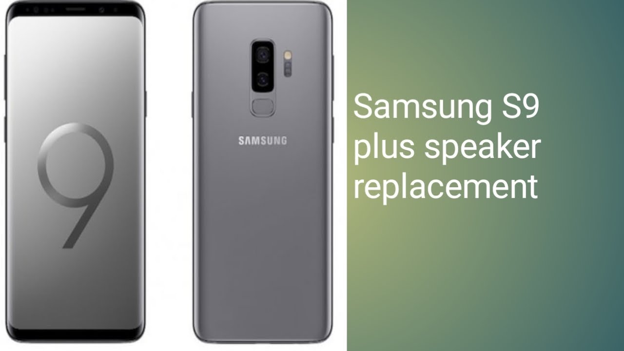 Samsung s9 plus speaker replacement - YouTube