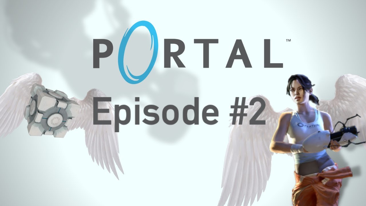 Portal Episode #2 - PORTALS GIVE YOU WINGS - YouTube