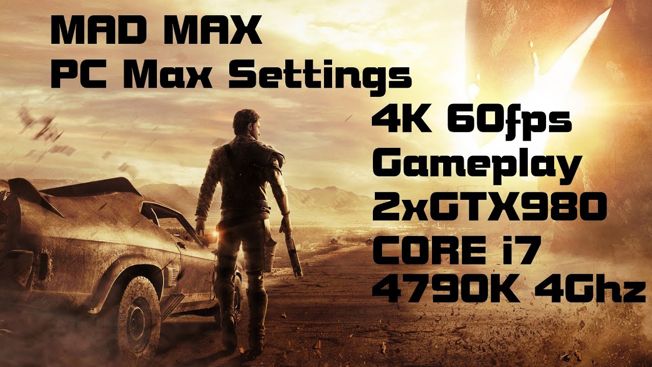 Mad Max PC 4K Max Settings Gameplay, SLI GTX980, 60fps - YouTube