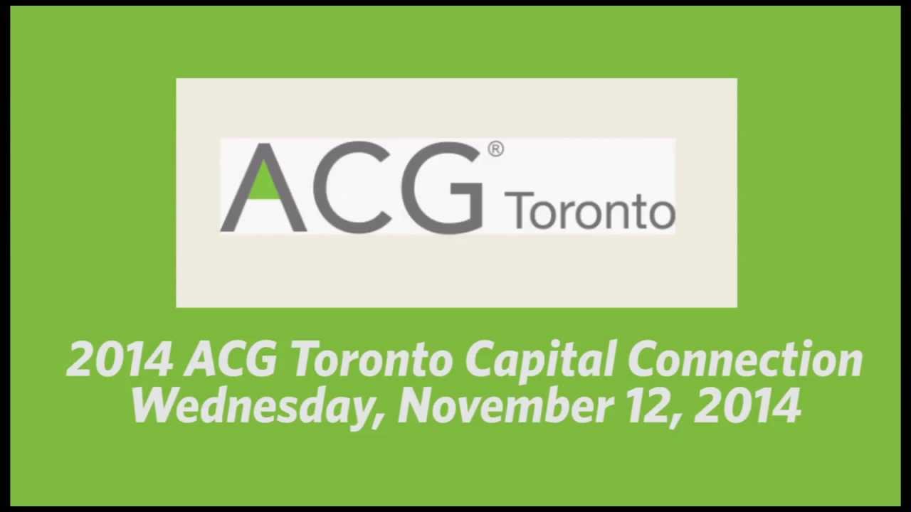 ACG Toronto Capital Connection 2014 - Nov.12.2014 - YouTube