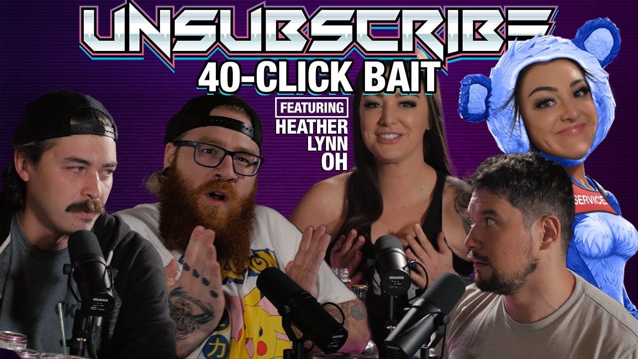 CLICKBAIT ft. Heather Lynn - Unsubscribe Podcast Ep 40 - YouTube