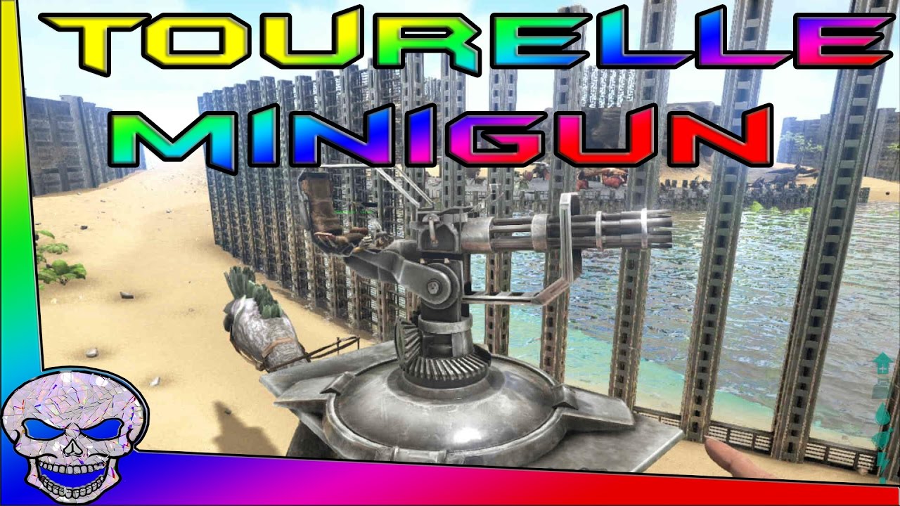 Tourelle Minigun / ARK Tout Savoir - YouTube