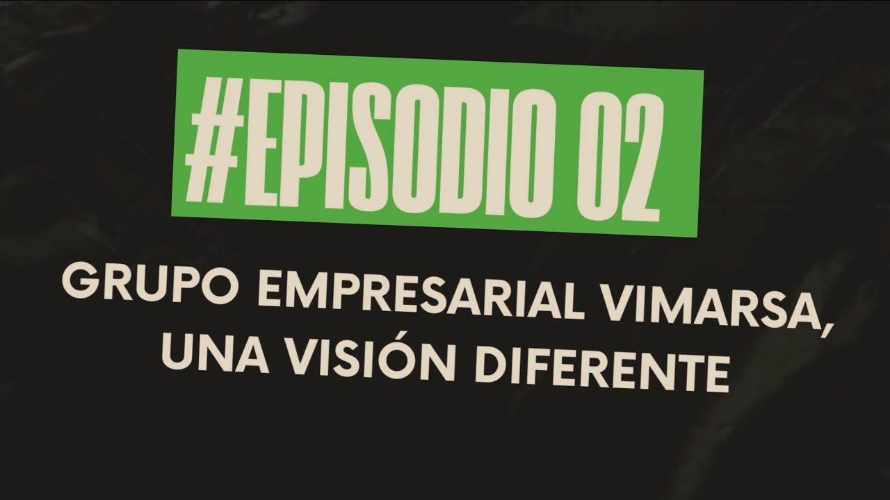 Ep 2. Grupo Empresarial Vimarsa, una visión diferente. - YouTube