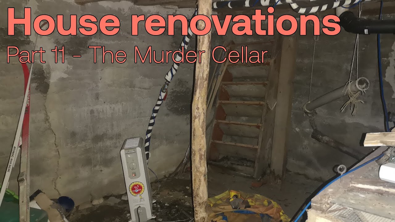 House Renovations - 11 - Murder cellar - YouTube