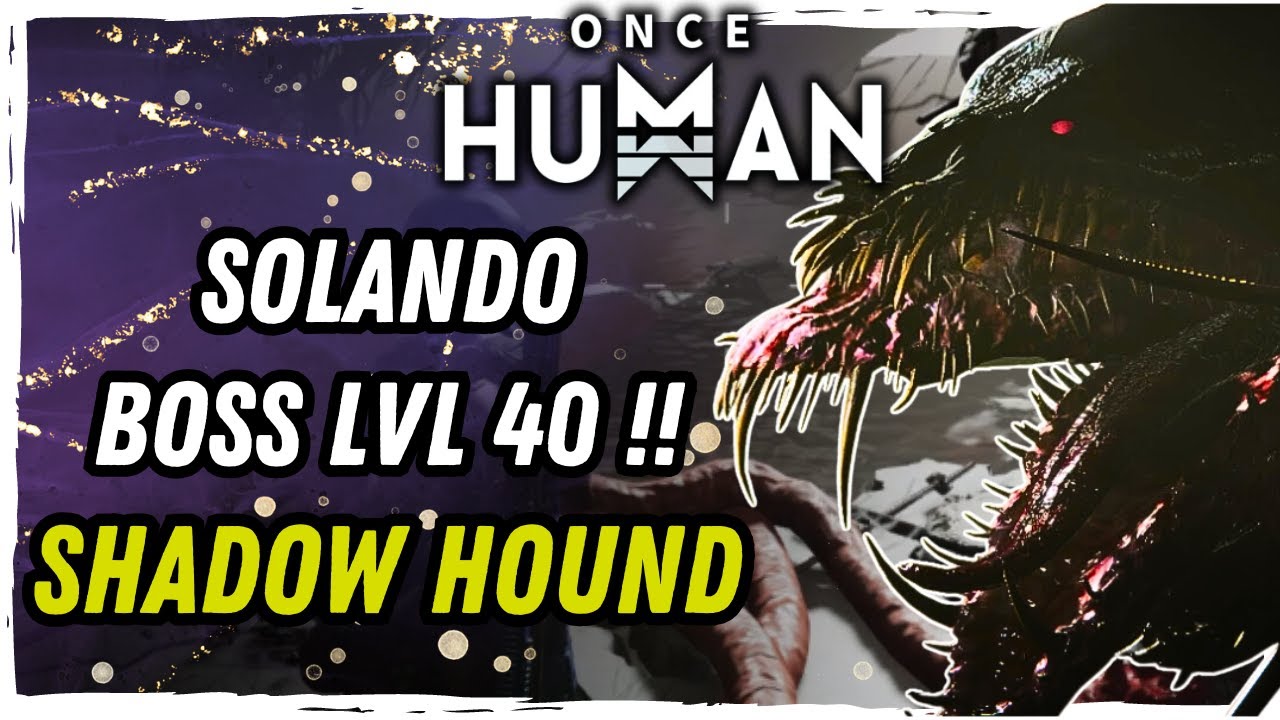 ONCE HUMAN • KILLING SOLO BOSS LVL 40 SHADOW HOUND !! GAMEPLAY - YouTube