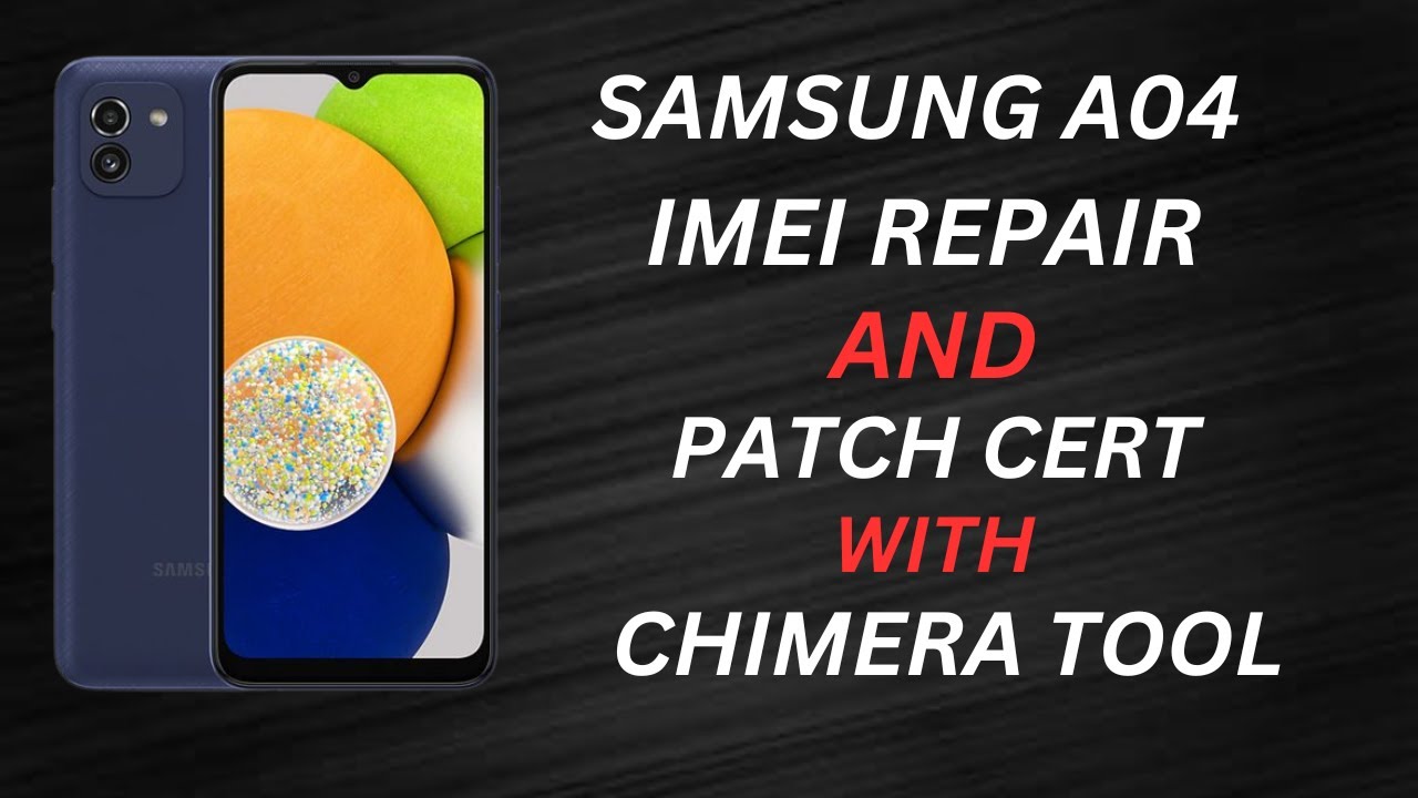 SAMSUNG A04(A045F) IMEI REPAIR AND PATCH CERT WITH CHIMERA TOOL - YouTube