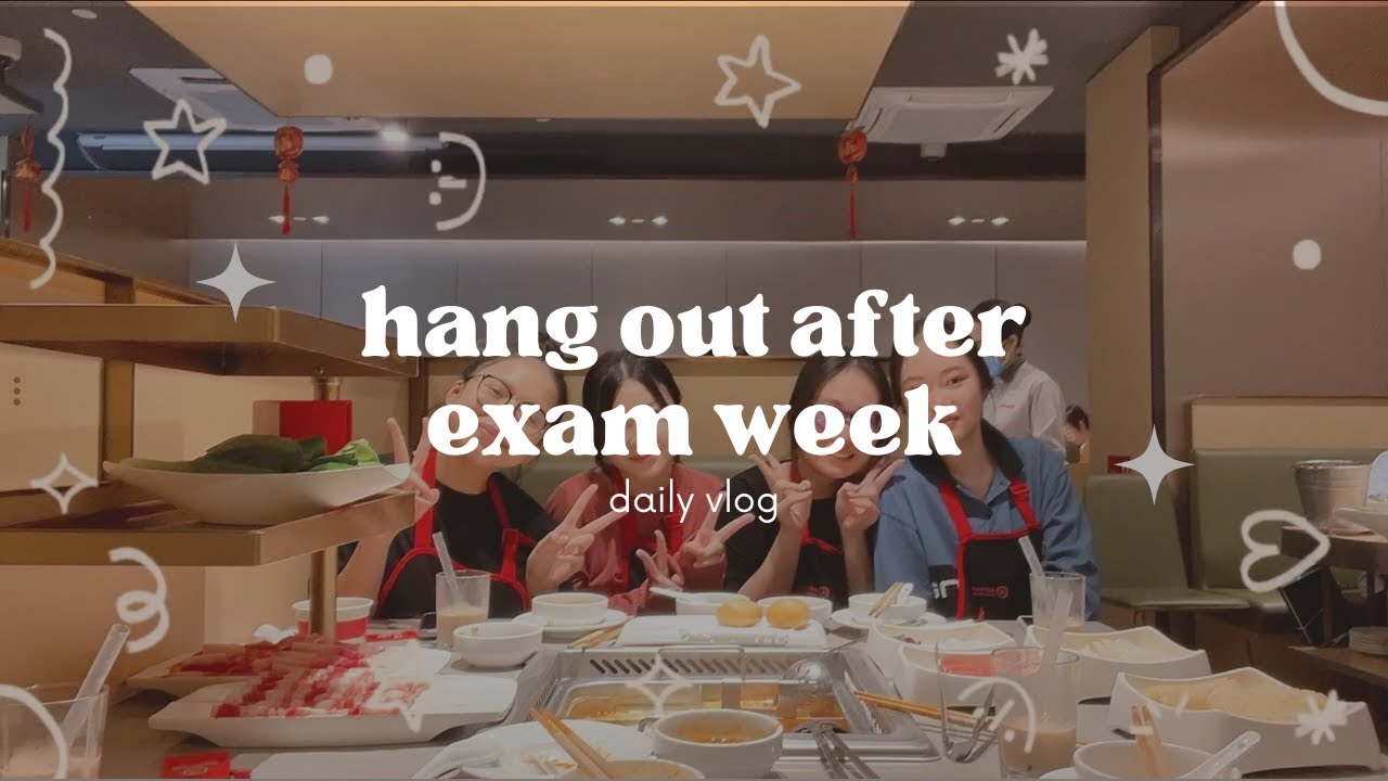 DAILY VLOG | HANG OUT AFTER EXAM WEEK - YouTube