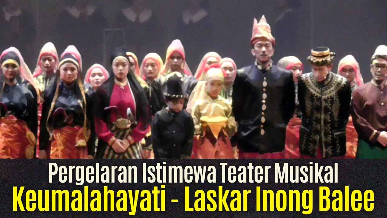Pergelaran Istimewa Teater Musikal Keumalahayati Laskar Inong Balee ...