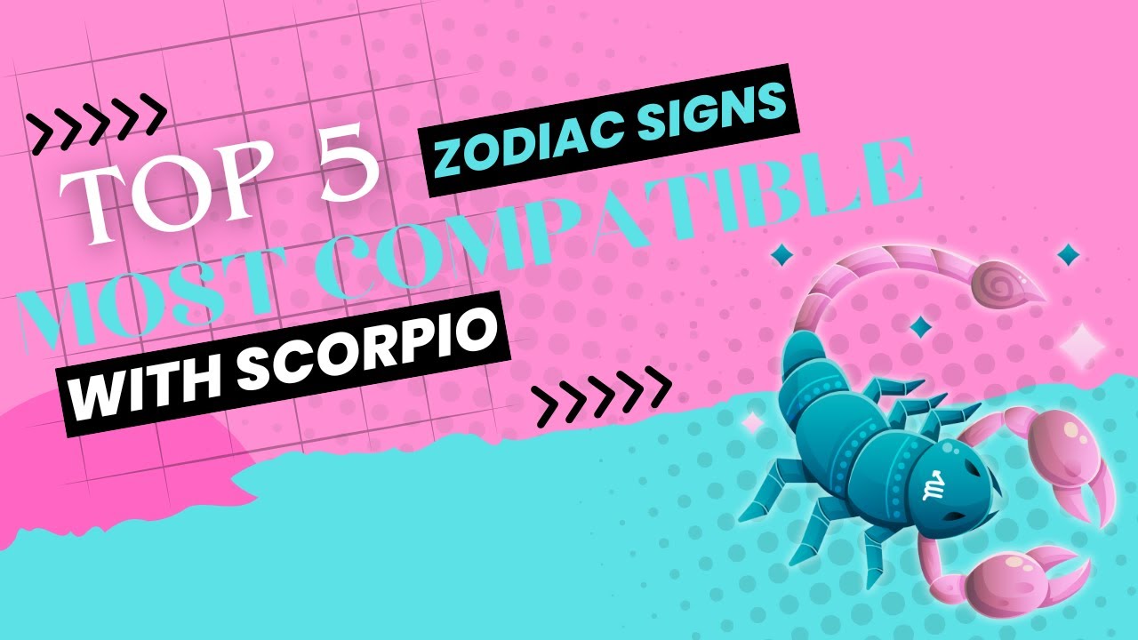 The Top 5 Zodiac Signs Most Compatible With Scorpios - YouTube
