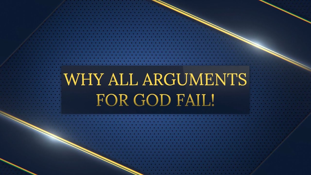 All arguments for God fail – Do all arguments for the existence of God ...