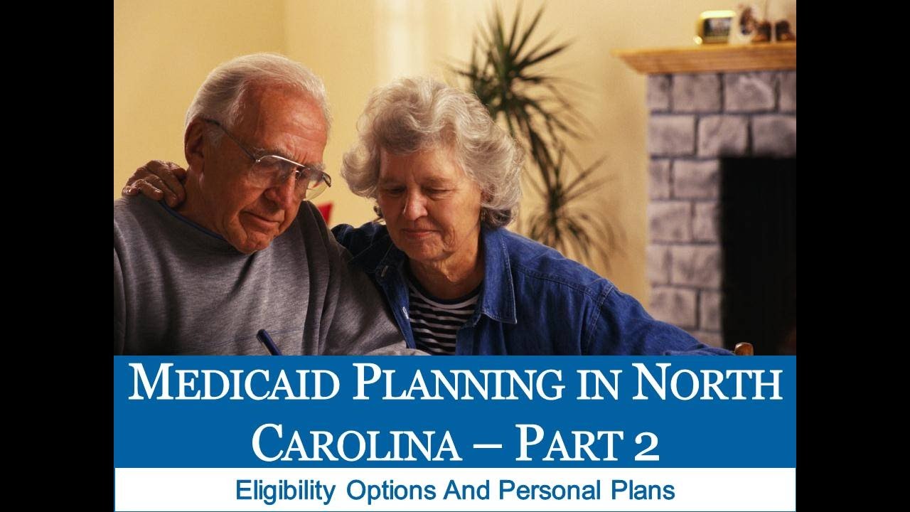 Medicaid Planning in North Carolina Eligibility Options and Personal ...