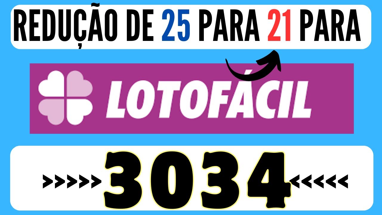 LOTOFÁCIL 3034| REDUÇÃO DE 25 PARA 21 DEZENAS - YouTube