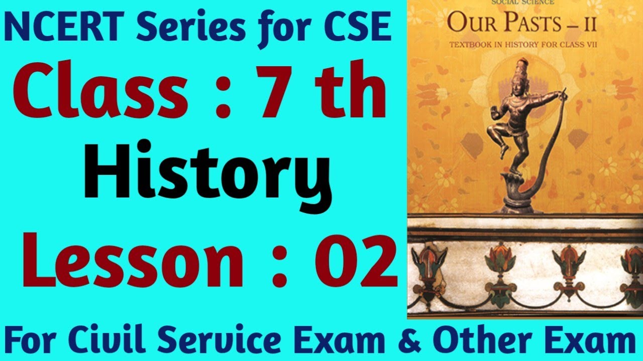 NCERT Series for Civil Service Exam class 7th History Lesson 02 - YouTube