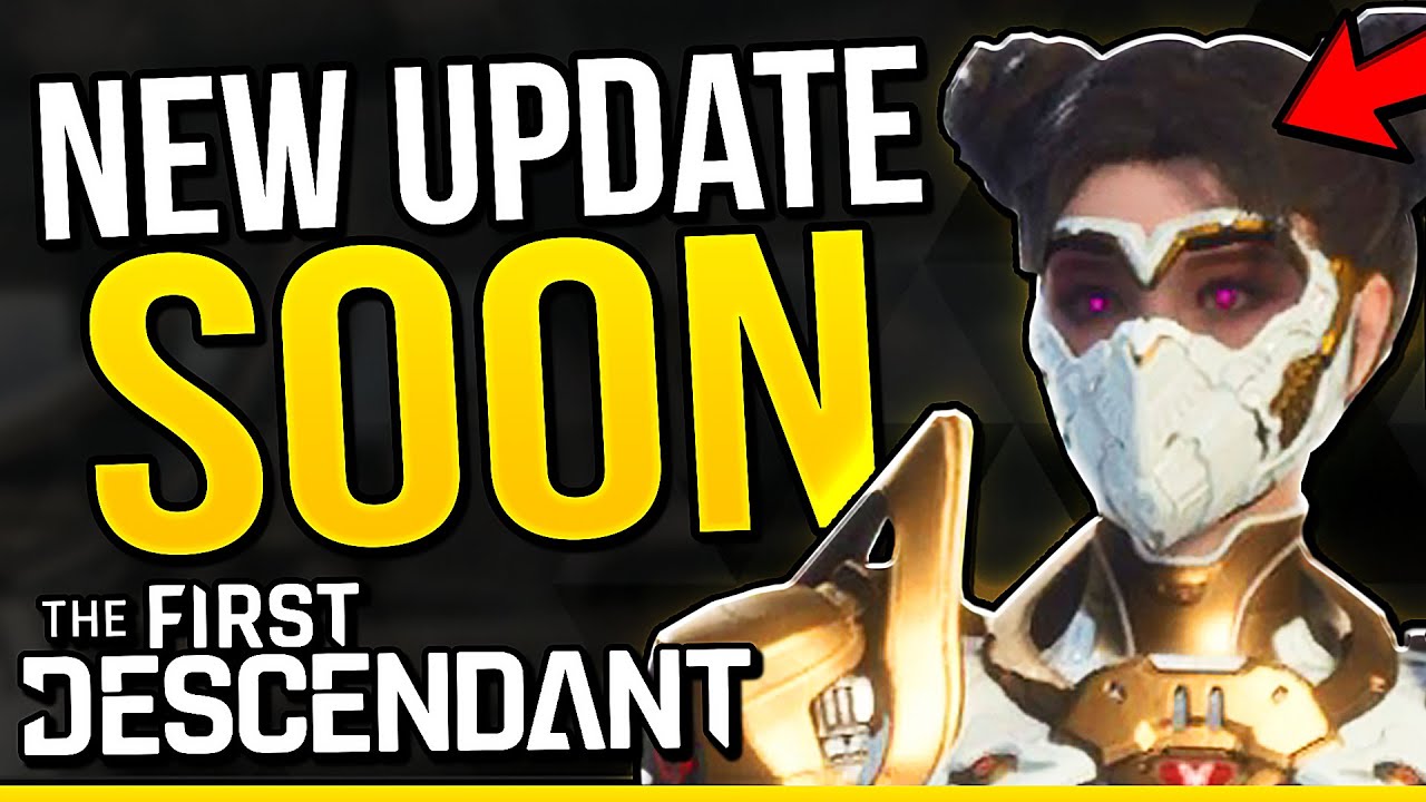 The First Descendant - NEW UPDATE Soon & Big Patch Changes ? - YouTube