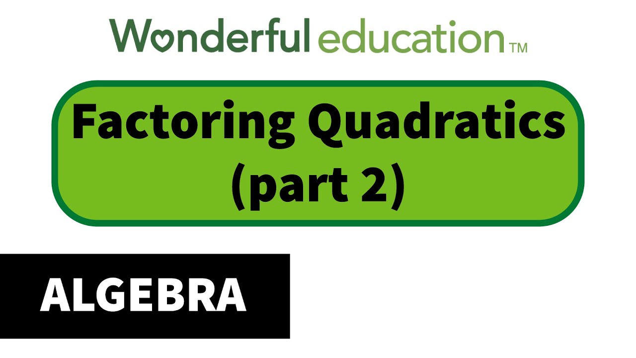 Algebra: Polynomials - Factoring Quadratics, part 2 - YouTube