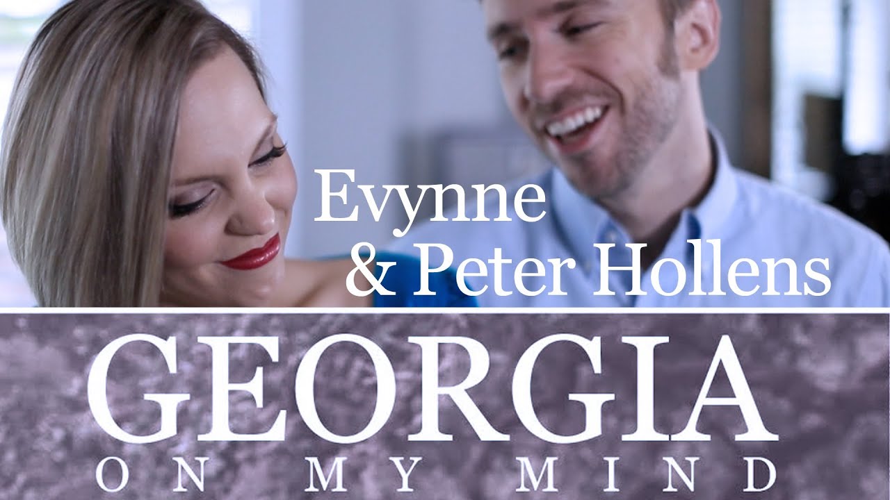 Georgia On My Mind - Evynne Hollens Feat. Peter Hollens - YouTube