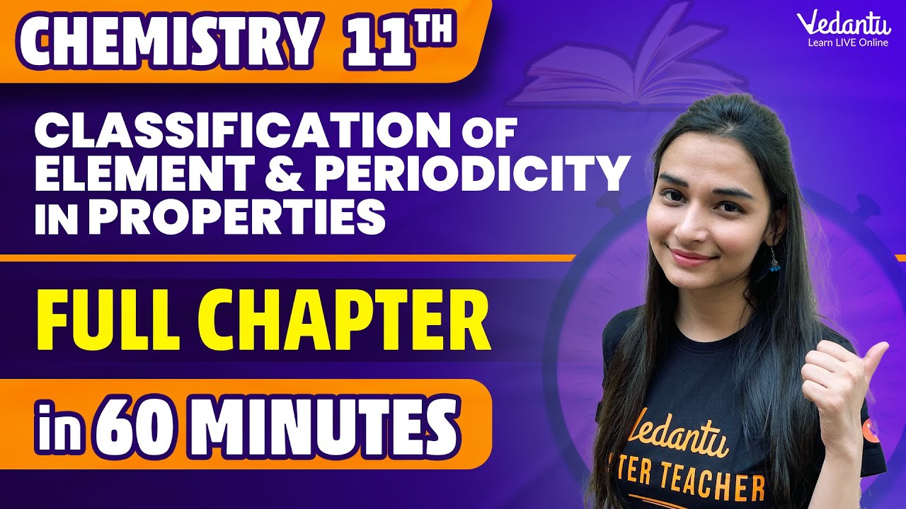 Classification of Element & Periodicity in Properties Class 11 Full ...