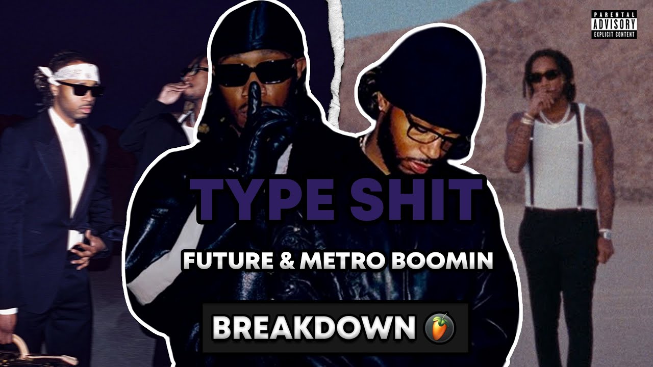 The Breakdown of "Type Shit" by Future & Metro Boomin | FL STUDIO - YouTube