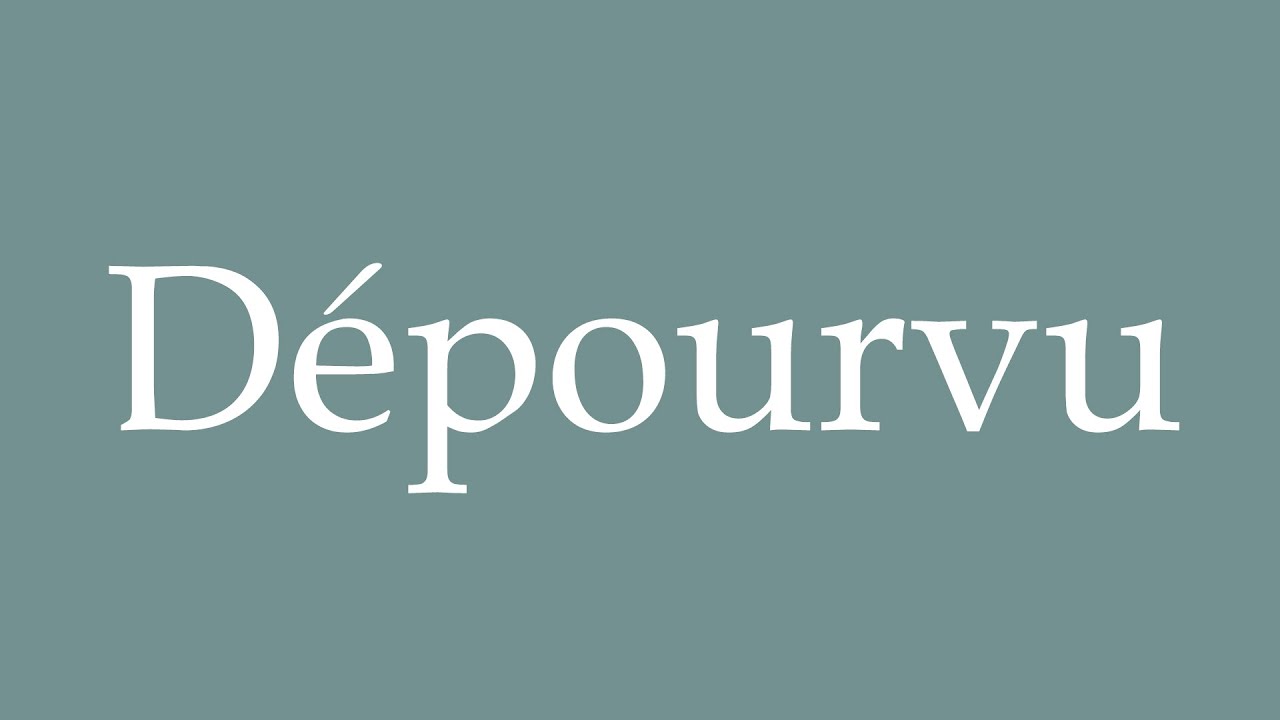 How to Pronounce ''Dépourvu'' (Deprived) Correctly in French - YouTube